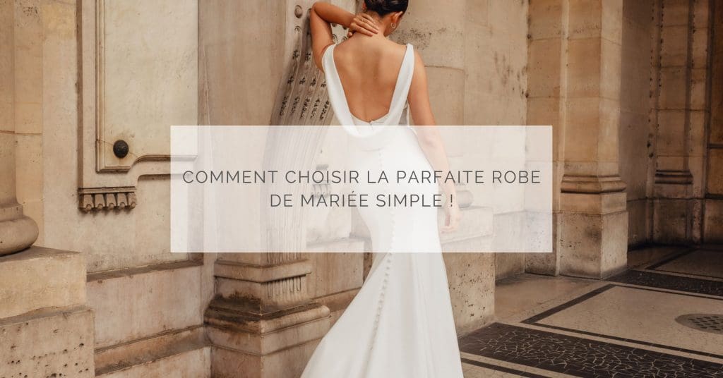 Comment choisir la parfaite robe de mariée simple ! - Dream it yourself